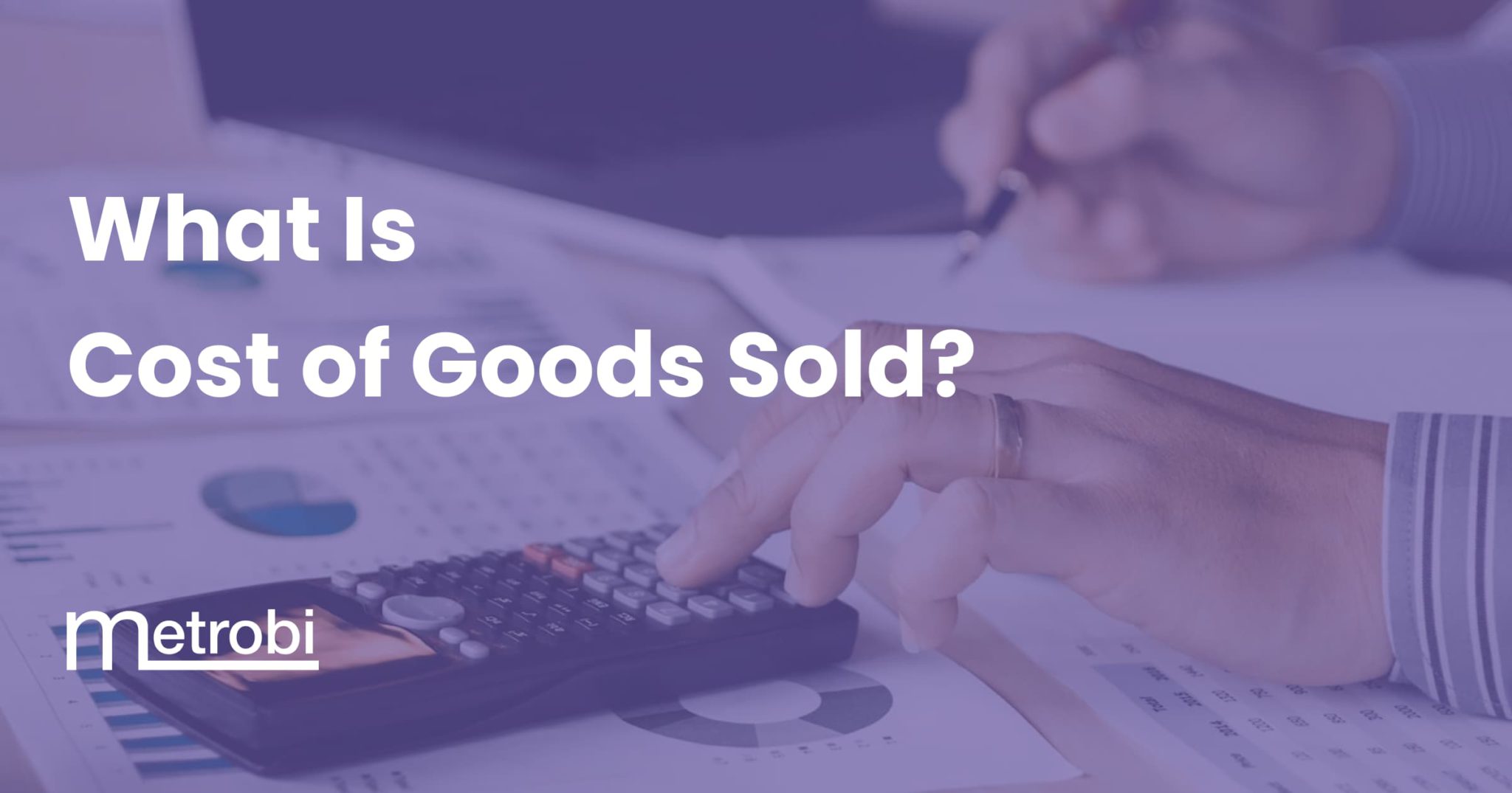 What Cost of Goods Sold (COGS) Means for a Small Business.